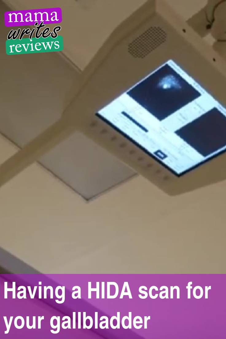 Having a HIDA scan for your gallbladder | Mama Writes Reviews