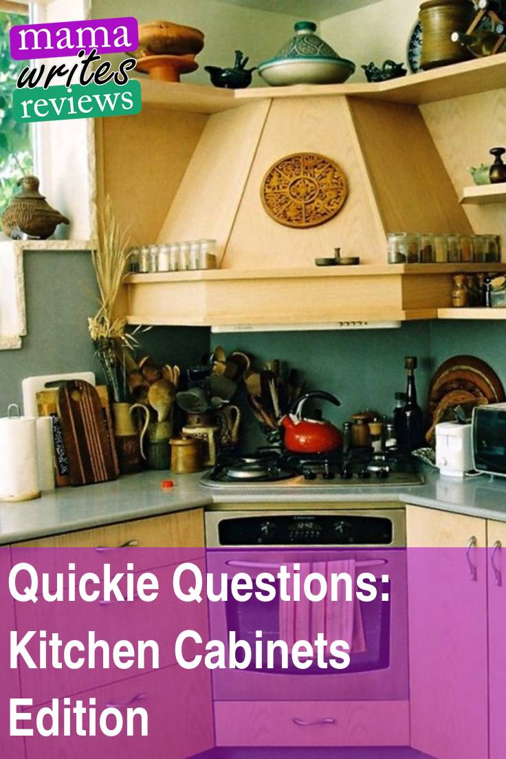 Quickie Questions: Kitchen Cabinets Edition | Mama Writes Reviews